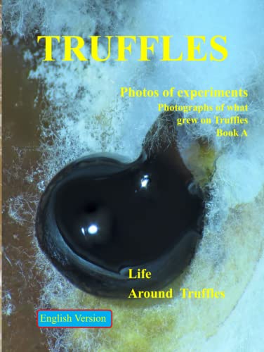 Truffles Photos of experiments: Photographs of what grew on Truffles ...