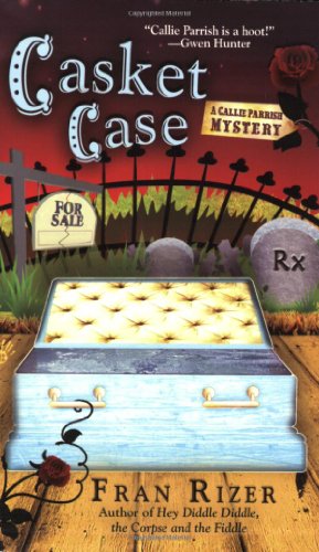 Casket Case (Callie Parrish Mysteries, No. 3) by Fran Rizer | Goodreads