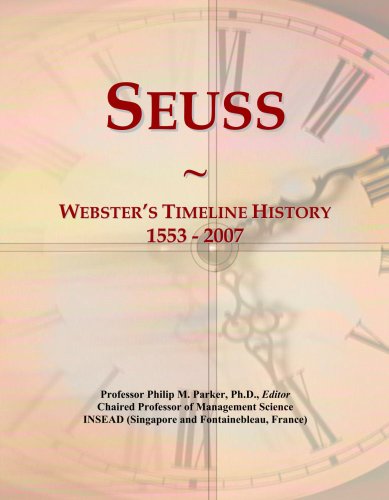 Seuss: Webster's Timeline History, 1553 - 2007 by Philip M. Parker ...