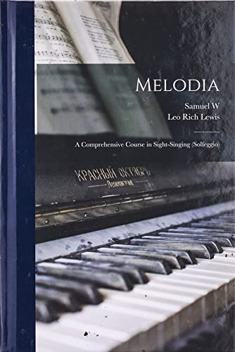 Melodia: A Comprehensive Course in Sight-singing by Leo Rich Lewis ...