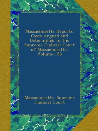 Massachusetts Reports: Cases Argued and Determined in the Supreme ...