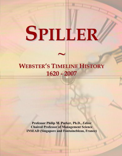 Spiller: Webster's Timeline History, 1620 - 2007 by Philip M. Parker ...