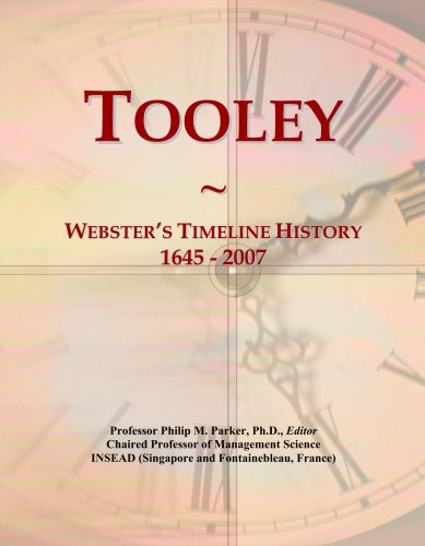 Tooley: Webster's Timeline History, 1645 - 2007 by Philip M. Parker ...