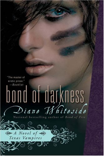 Bond of Darkness: A Novel of Texas Vampires by Diane Whiteside | Goodreads