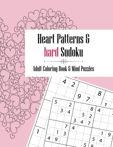 Heart Patterns & Hard Sudoku. Adult Coloring Book & Mind Puzzles: 102 ...