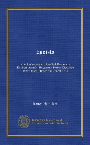 Egoists ((copy 1)): a book of supermen; Stendhal, Baudelaire, Flaubert ...