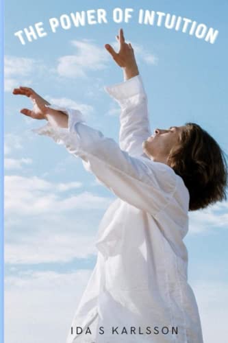 The Power Of Intuition by Ida S Karlsson | Goodreads
