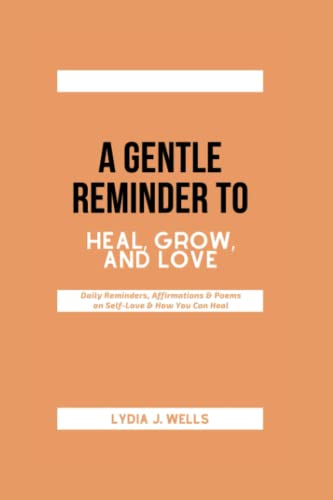 A GENTLE REMINDER TO HEAL, GROW, AND LOVE: Daily Reminders ...