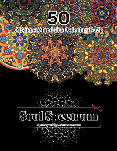 Soul Spectrum Vol 4: 50 Pages Abstract Mandala Coloring Book for Adults ...