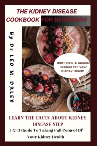 THE KIDNEY DISEASE COOKBOOK FOR BEGINNERS: Learn The Facts About Kidney ...