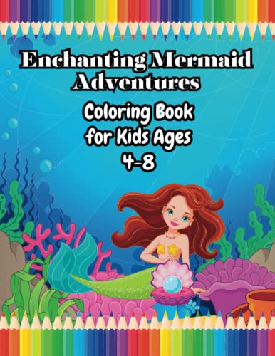 Enchanting Mermaid Adventures: Coloring Book for Kids Ages 4-8 by Leah ...