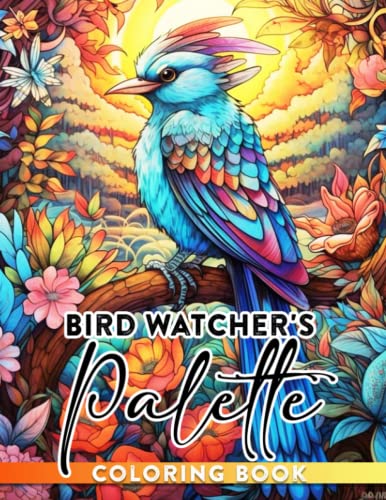 Bird Watcher's Palette Coloring Book: Discover the Beauty of Birds ...