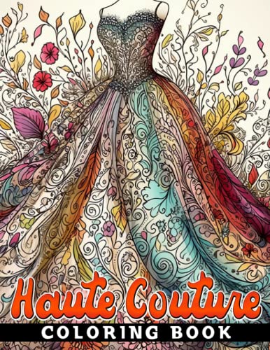 Haute Couture Coloring Book: Explore High-End Fashion Through Detailed ...