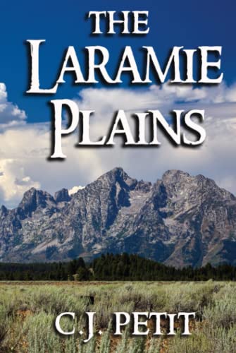 The Laramie Plains: Book Four of the Joe Beck Series by C.J. Petit ...