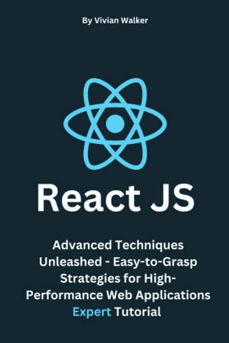 React JS: Advanced Techniques Unleashed - Easy-to-Grasp Strategies for ...