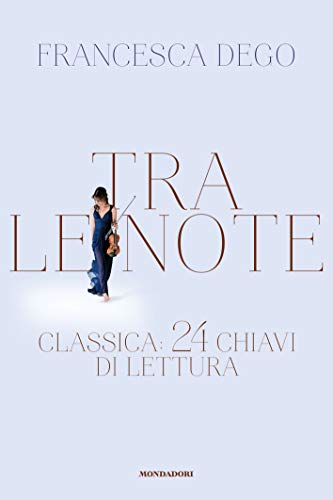 Tra le note. Classica: 24 chiavi di lettura by unknown author | Goodreads