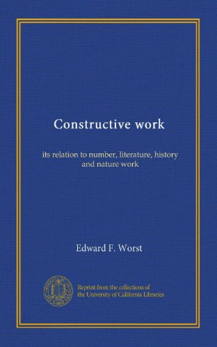 Constructive work: its relation to number, literature, history and ...