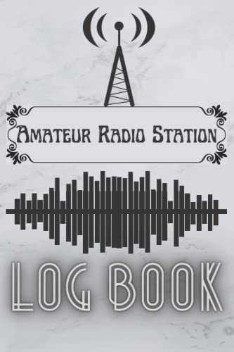 Amateur Radio Station Log Book: Logbook Journal Notebook For Amateur ...