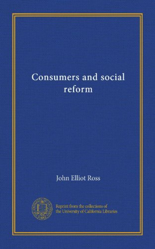 Consumers and social reform by John Elliot Ross | Goodreads
