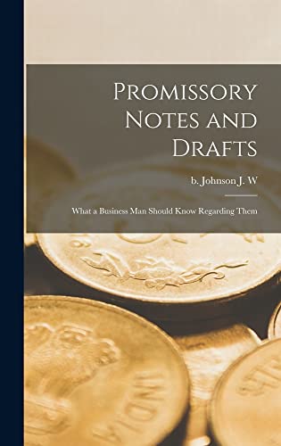 Promissory Notes and Drafts: What a Business man Should Know Regarding ...
