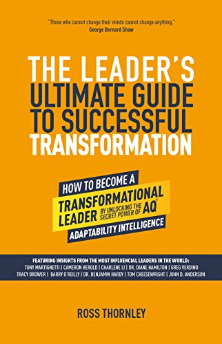 The Leader’s Ultimate Guide to Successful Transformation by Ross ...