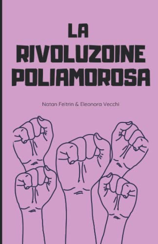 La rivoluzione poliamorosa (Italian Edition) by Andrea Natan Feltrin ...