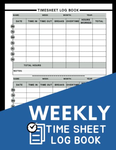 Weekly Time Sheet Log Book: Employee Time Sheet Log Book to Record Your ...