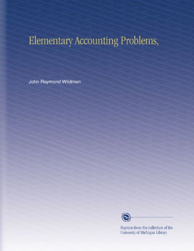 Elementary Accounting Problems, by John Raymond Wildman | Goodreads