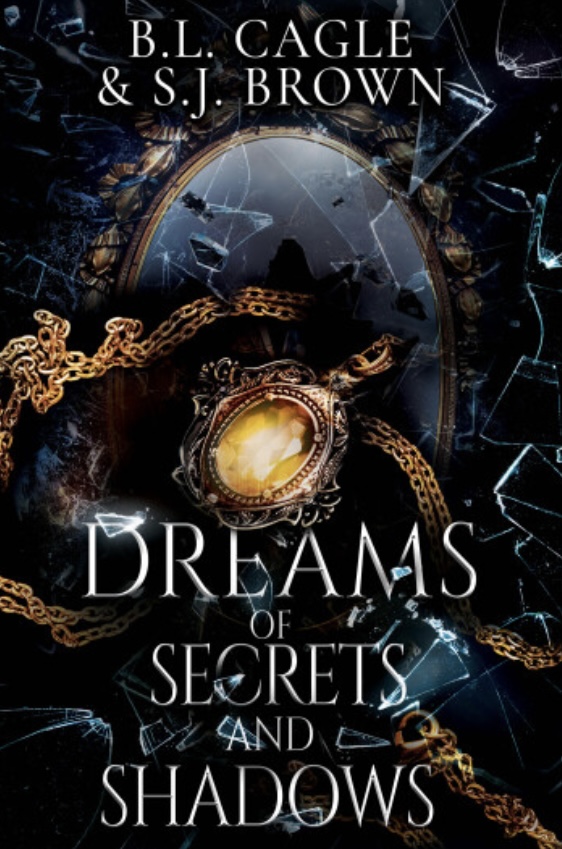 Dreams of Secrets and Shadows by B.L. Cagle | Goodreads