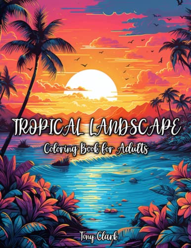 Tropical Landscape Coloring Book for Adults: Beautiful Tropical Beach ...