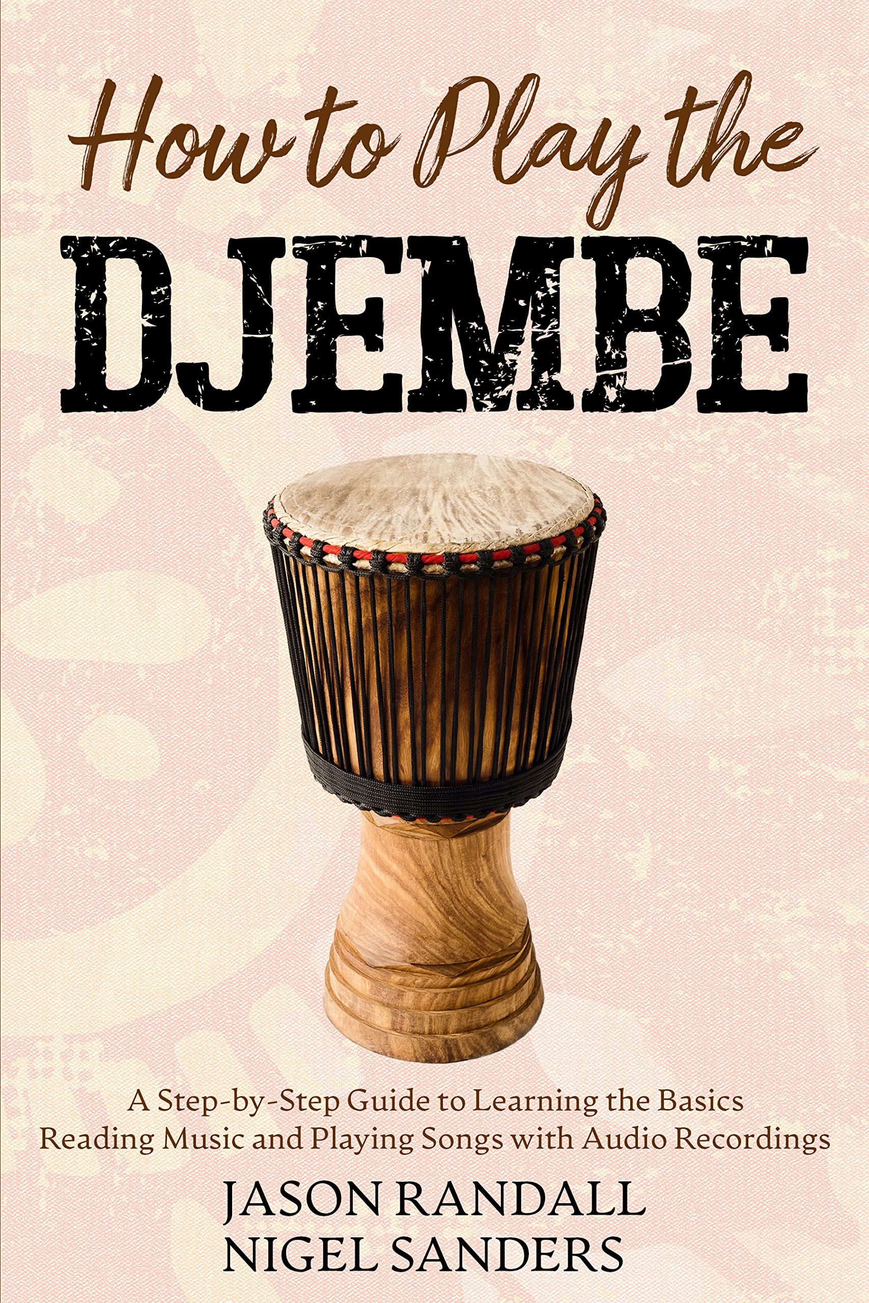 How to Play the Djembe: A Step-by-Step Guide to Learning the Basics ...
