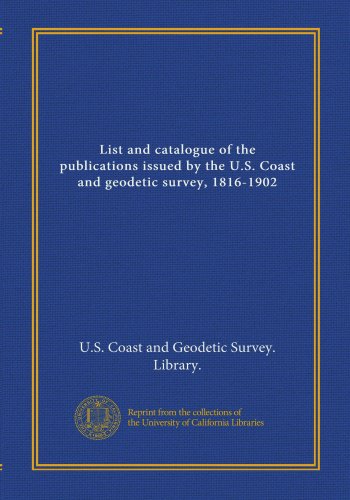 List and catalogue of the publications issued by the U.S. Coast and ...