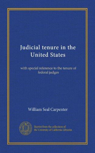 Judicial tenure in the United States: with special reference to the ...