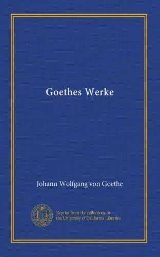 Goethes Werke (German Edition) by Johann Wolfgang von Goethe | Goodreads