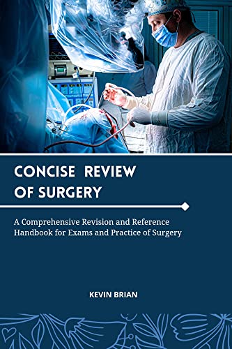CONCISE REVIEW OF SURGERY: A Pocket Comprehensive Summary Handbook ...