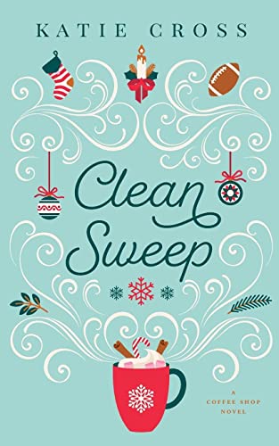 Clean Sweep (Coffee Shop, #8) by Katie Cross | Goodreads
