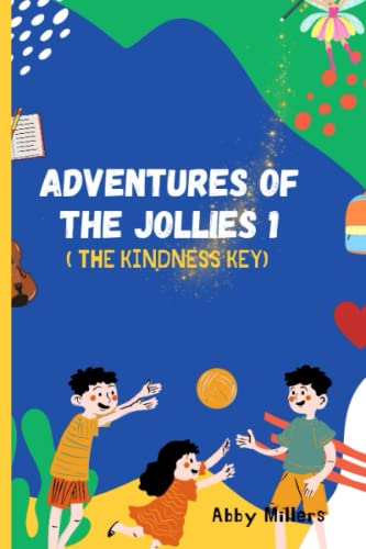 ADVENTURES OF THE JOLLIES 1 (THE KINDNESS KEY): 101 life skills for ...