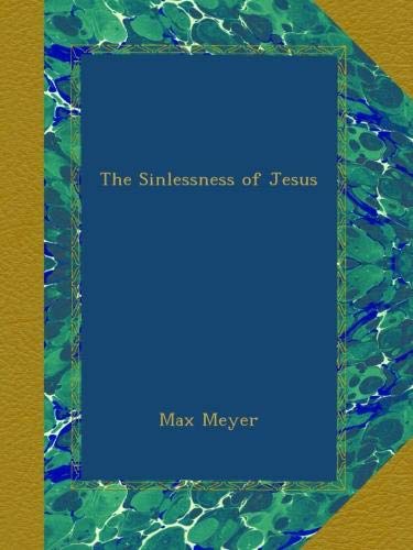 The Sinlessness of Jesus by Max Meyer | Goodreads