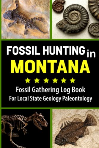 Fossil Hunting in Montana: Fossil Gathering Log Book for Local State ...