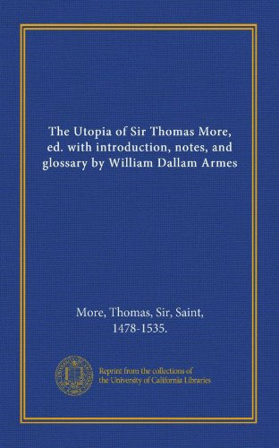 The Utopia of Sir Thomas More, ed. with introduction, notes, and ...