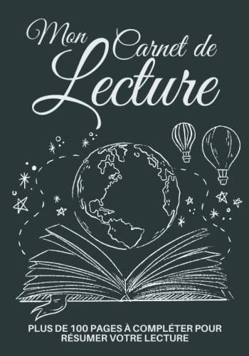 Mon Carnet de Lecture: Cahier du lecteur à compléter pour résumer et ...