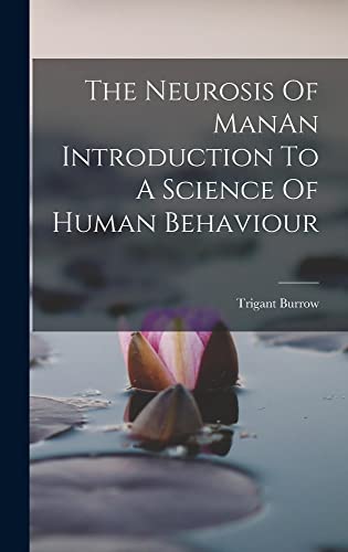 The Neurosis Of ManAn Introduction To A Science Of Human Behaviour by ...