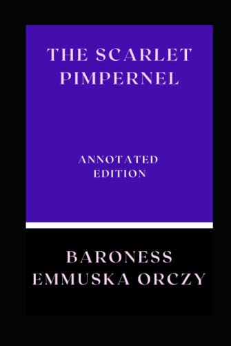 The Scarlet Pimpernel: Annotated Edition by Emmuska Orczy | Goodreads