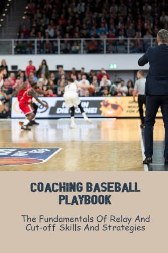 Coaching Baseball Playbook: The Fundamentals Of Relay And Cut-Off ...
