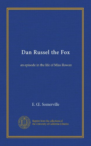 Dan Russel the Fox: an episode in the life of Miss Rowan by Edith Œnone Somerville | Goodreads