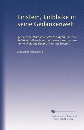 Einstein, Einblicke in seine Gedankenwelt: gemeinverständliche ...