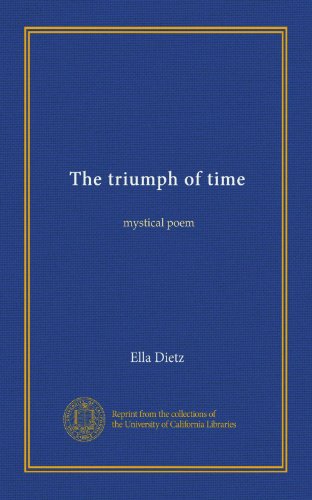 The triumph of time: mystical poem by Ella Dietz | Goodreads
