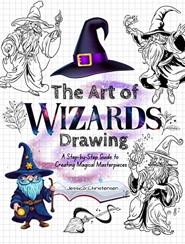 The Art of Wizards Drawing: A Step-by-Step Guide to Creating Magical ...