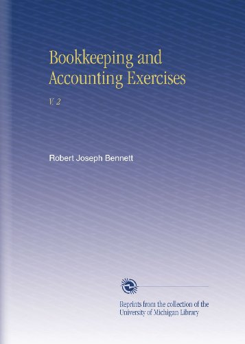 Bookkeeping and Accounting Exercises: V. 2 by Robert Joseph Bennett ...