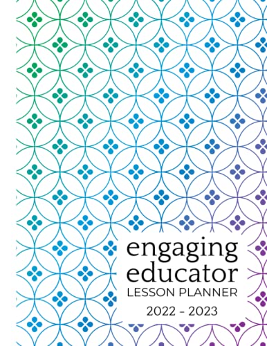 Engaging Educator Lesson Planner: 2022 - 2023 Teacher Lesson Planner by ...